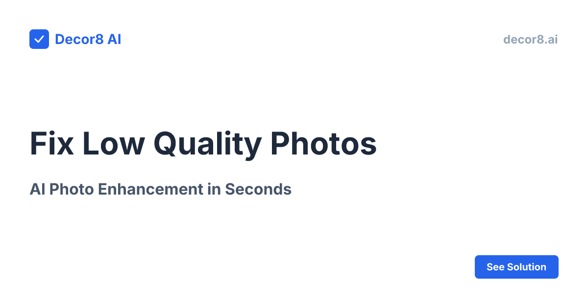 Fix Low Quality Photos | AI Photo Enhancement | Decor8 AI | Decor8 AI